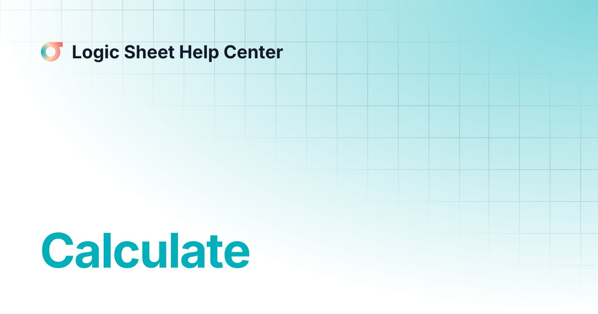 Calculate | Logic Sheet Help Center