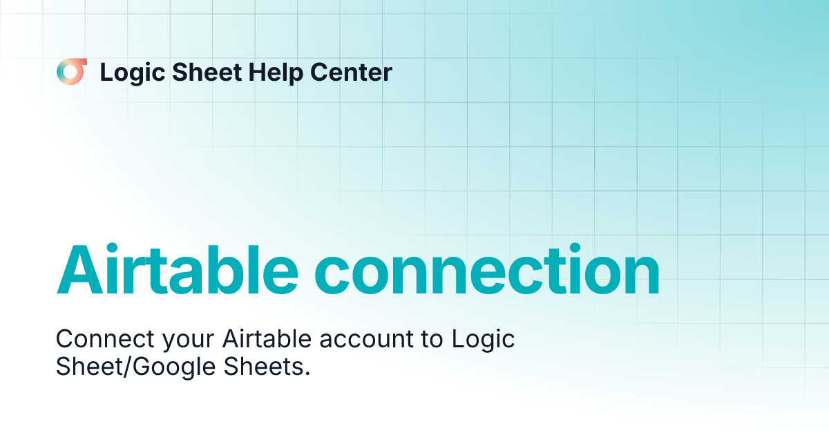 Airtable connection | Logic Sheet Help Center
