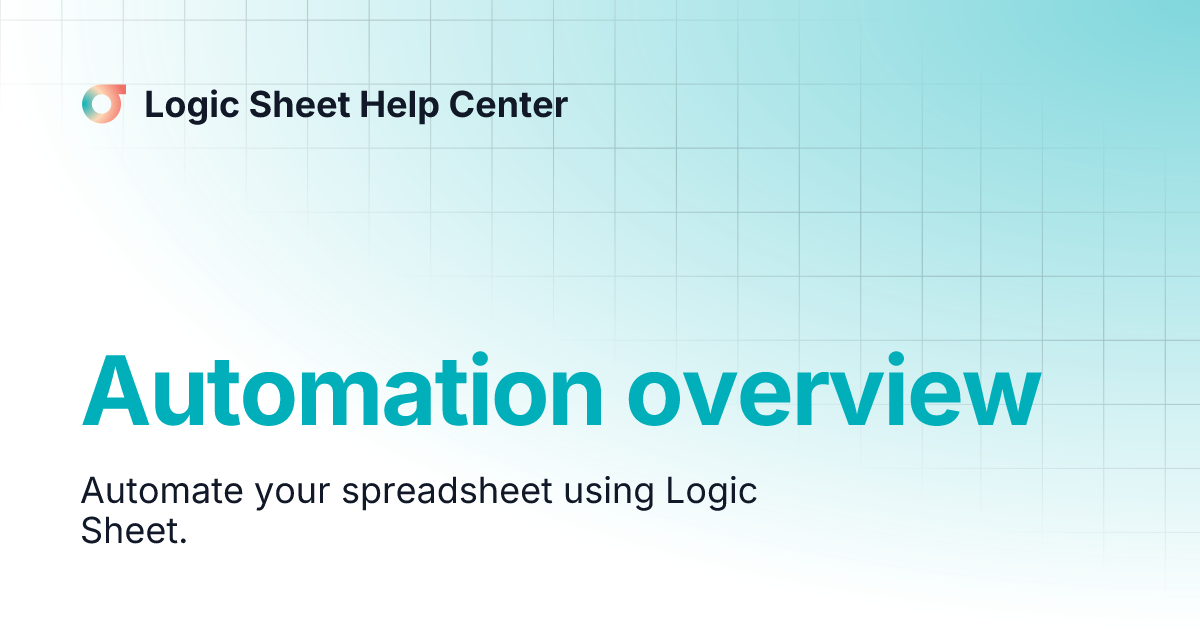 Automation overview | Logic Sheet Help Center
