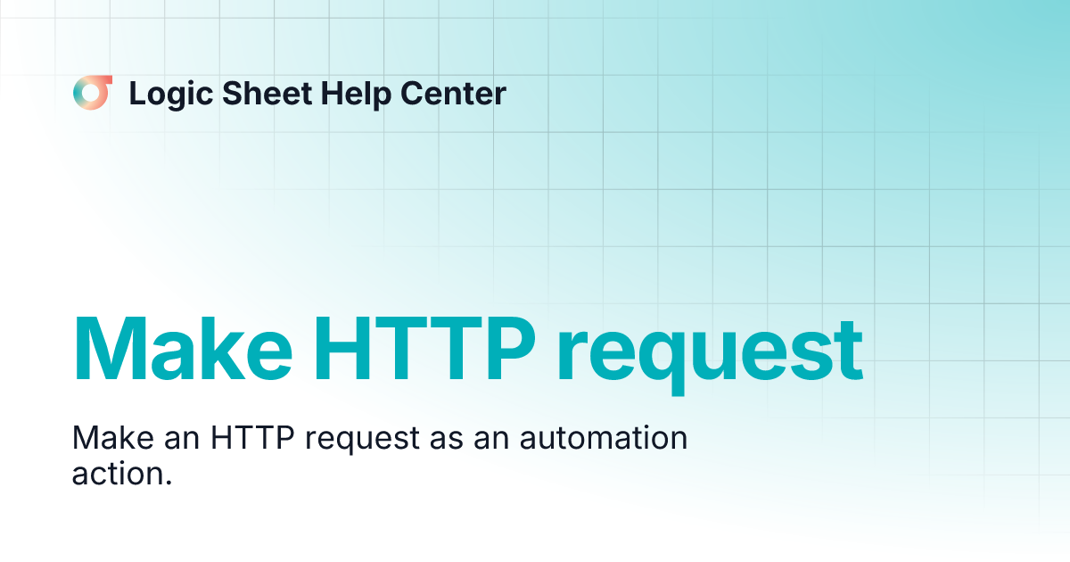 Make HTTP request | Logic Sheet Help Center