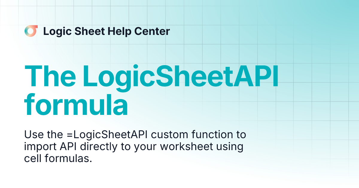 The LogicSheetAPI formula | Logic Sheet Help Center